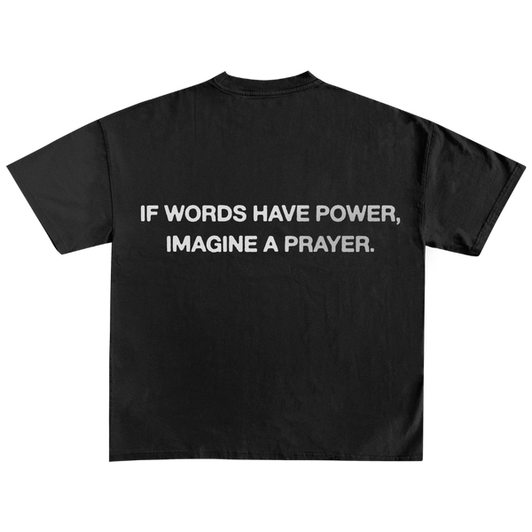 If Words Have Power, Imagine A Prayer | T-Shirt